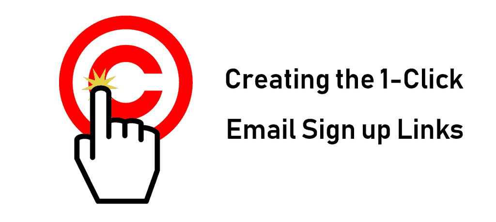 How to Create 1-Click Email Sign up Links